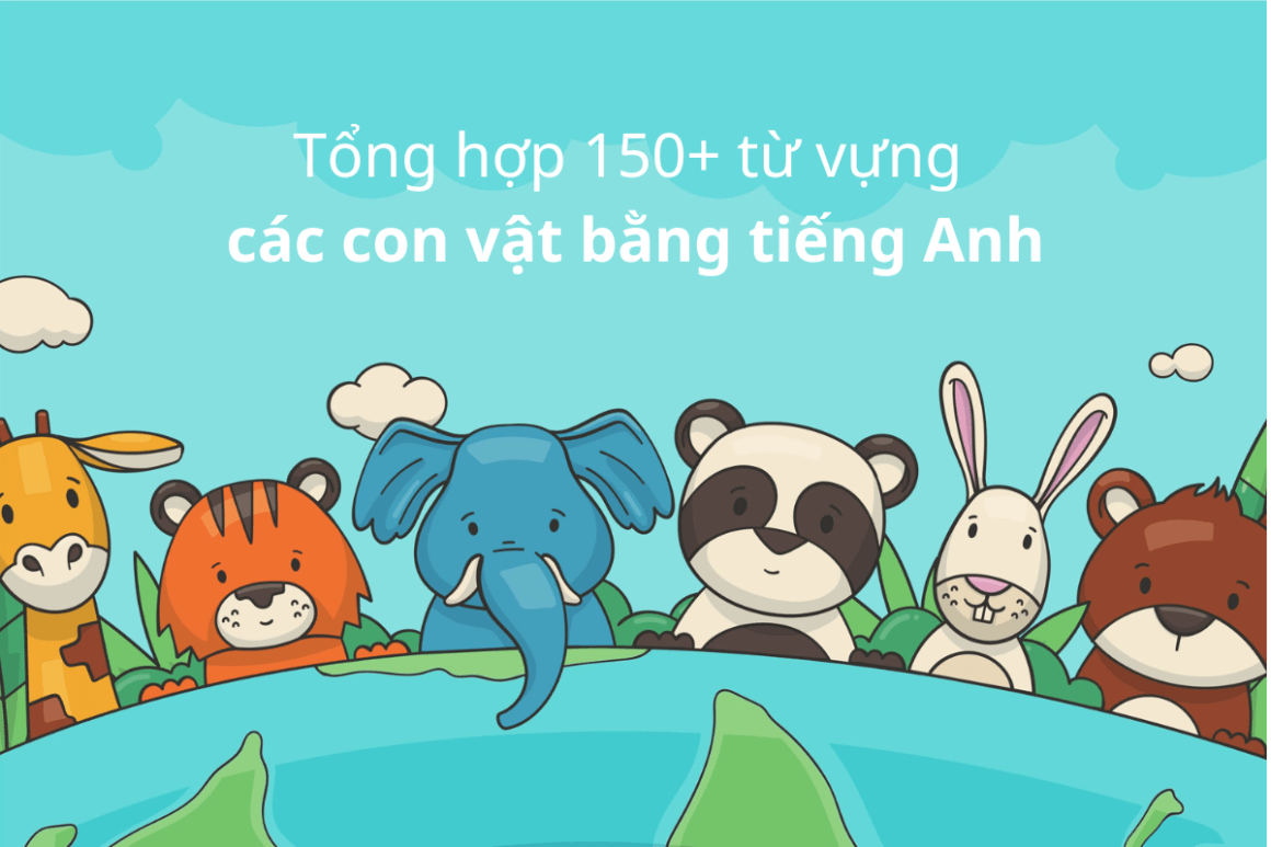 Tổng hợp 150+ từ vựng các con vật bằng tiếng Anh - OLLI Technology